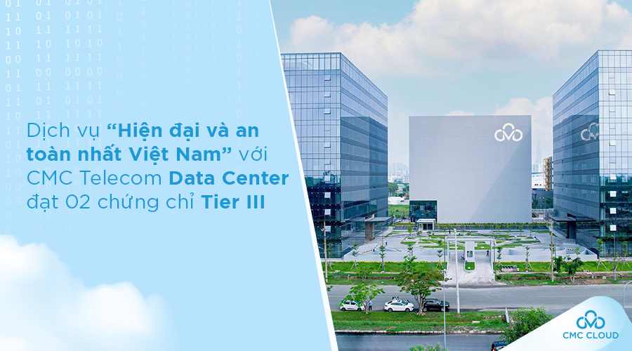 Dịch vụ “hiện đại và an toàn nhất Việt Nam” với CMC Telecom Data Center ...
